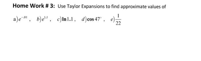 Solved Use Taylor Expansions to find approximate values of | Chegg.com