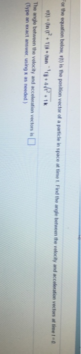 Solved For the equation below r(t) is the position vector of | Chegg.com