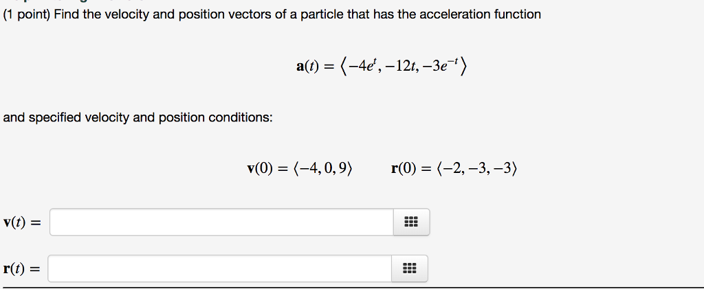Solved (1 point) Find the velocity and position vectors of a | Chegg.com