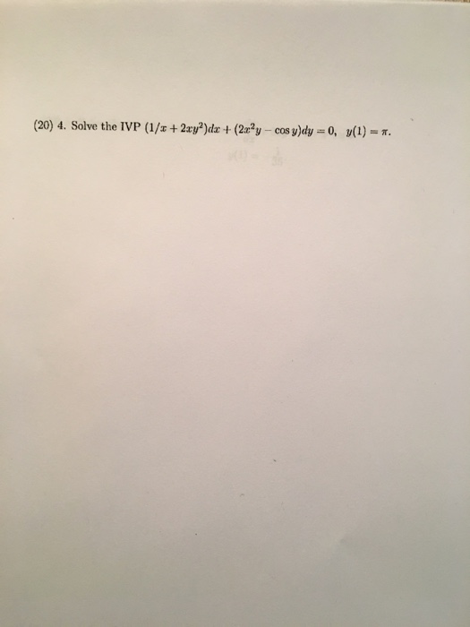 Solved Solve the IVP(1/x + 2xy^2)dx + (2x^2y - cos y)dy = 0, | Chegg.com Solved Solve the IVP(1/x + 2xy^2)dx + (2x^2y - cos y)dy = 0, | Chegg.com