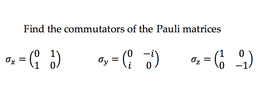 Solved Find The Commutators Of The Pauli Matrices