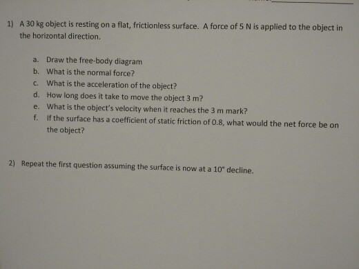 Solved A 30 kg object is resting on a flat, frictionless | Chegg.com
