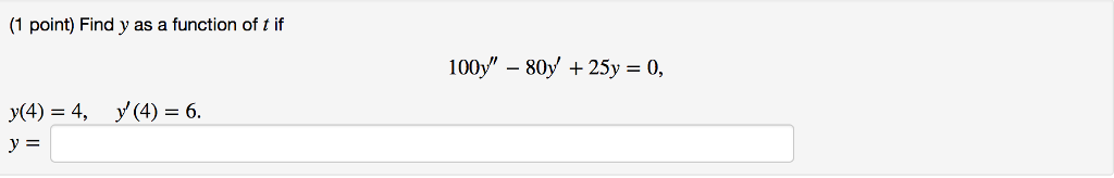 Solved 1 point) Find y as a function of t if 100'-80y + 25y | Chegg.com