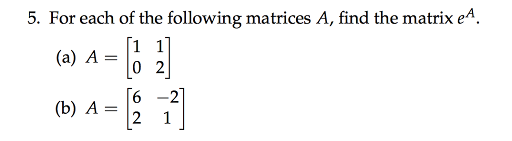 Solved For each of the following matrices A, find the matrix | Chegg.com