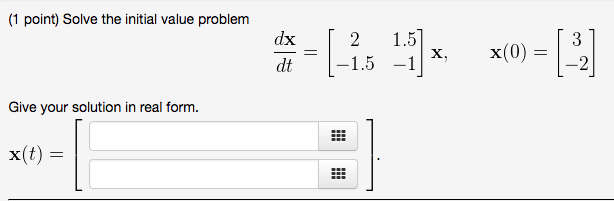 Solved Solve the initial value problem dx/dt = [2 -1.5 1.5 | Chegg.com