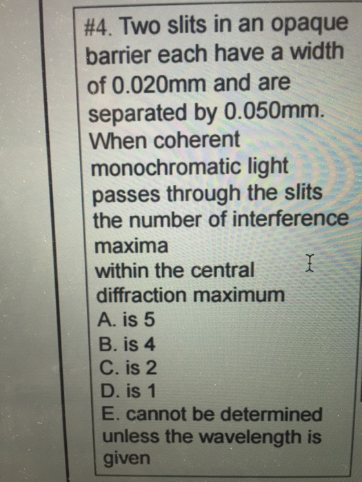 Solved Two slits in an opaque barrier each have a width of | Chegg.com