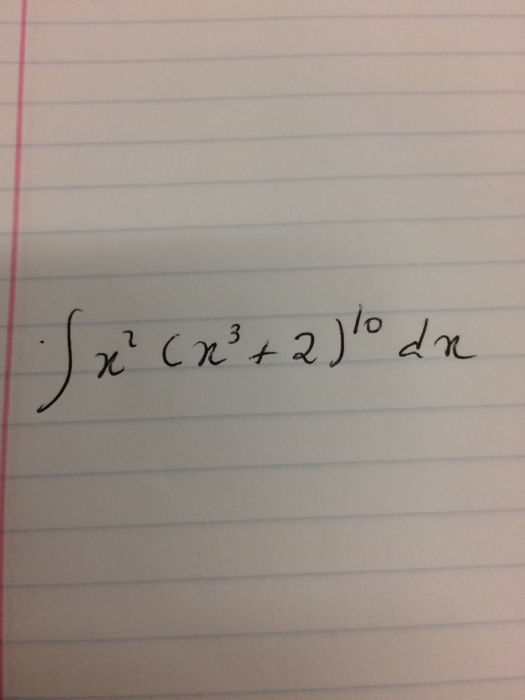 Solved integral x^2 (x^3 + 2)^10 dx | Chegg.com