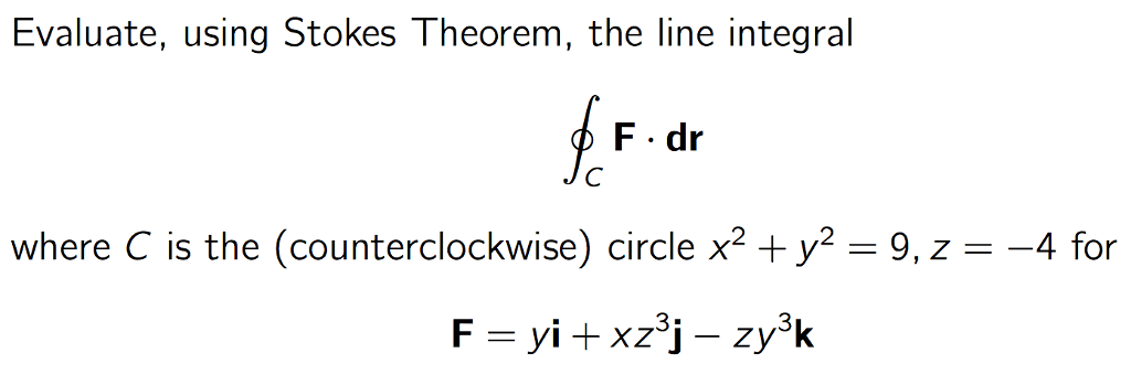 Solved Evaluate, using Stokes Theorem, the line integral F. | Chegg.com