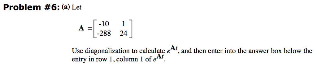 Solved Problem #6: (a) Let A-[ 24] =1-10 -288 24 Use | Chegg.com
