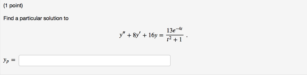 Solved Find a particular solution to 13e4 -4t t2 1 ур- | Chegg.com