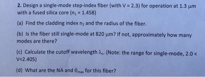 Solved Design a single-mode step-index fiber (with V = 2.3) | Chegg.com
