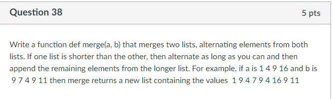 Solved Write a function def merge(a, b) that merges two | Chegg.com Solved Write a function def merge(a, b) that merges two | Chegg.com