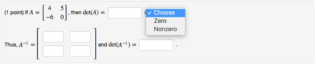 Solved 4 -6 51,then det(A) = 0 Choose Zero Nonzero (1 point) | Chegg.com