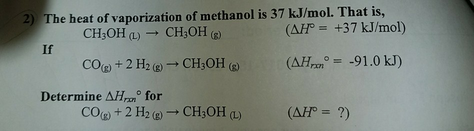 Solved 2) The heat of vaporization of methanol is 37 kJ/mol. | Chegg.com