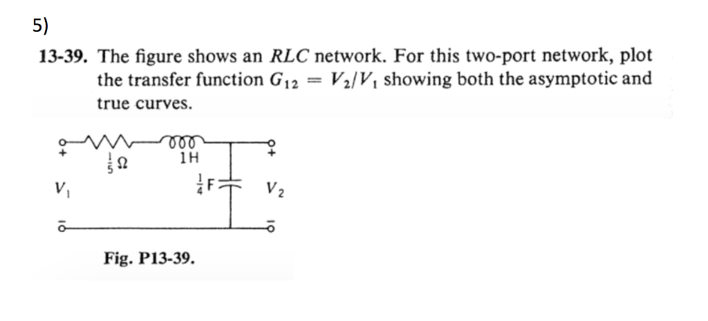 Solved 5) 13-39. The figure shows an RLC network. For this | Chegg.com