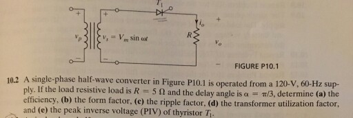 Solved A single-phase half-wave converter in Figure P10.1 is | Chegg.com