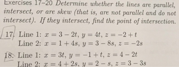 Solved Determine whether the lines are parallel, intersect, | Chegg.com
