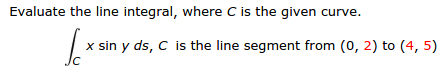 Solved Evaluate the line integral, where C is the given | Chegg.com