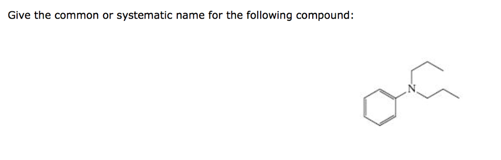 Solved Give the common or systematic name for the following | Chegg.com