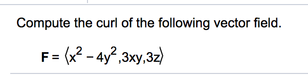 Solved Compute the curl of the following vector field. | Chegg.com