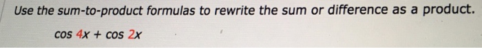 Solved Use the sum-to-product formulas to rewrite the sum or | Chegg.com