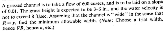 Solved A grassed channel is to take a flow of 600 cusecs, | Chegg.com