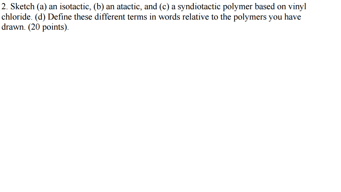 Solved Sketch (a) an isotactic, (b) an atactic, and (c) a | Chegg.com