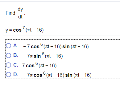 Solved Find dy/dt. y = cos^7 (pi t - 16) - 7 cos^6(pi t - | Chegg.com