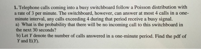 Solved Telephone calls coming into a busy switchboard follow | Chegg.com
