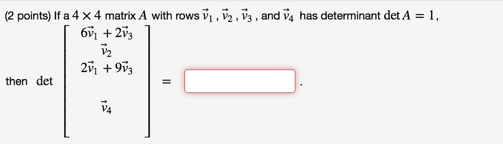 Solved (2 points) If a 4 × 4 matrix A with rows V1 , V2 , V3 | Chegg.com
