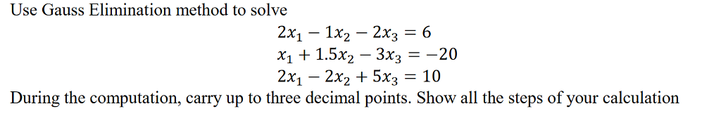 Solved Use Gauss Elimination method to solve 2x1-1x2-2x3ー6 | Chegg.com