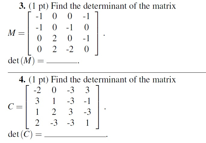 Solved Find the determinant of the matrix det (M) =____. | Chegg.com
