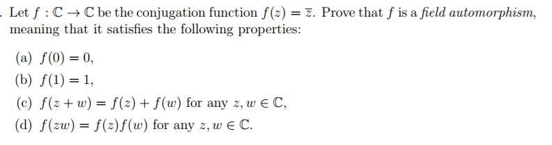 Solved Let f : C → C be the conjugation function f(z) = z. | Chegg.com