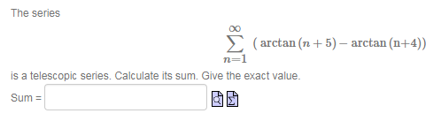 Solved The series Σ ( arctan (n +5) arctan (n+4 )) n= is a | Chegg.com
