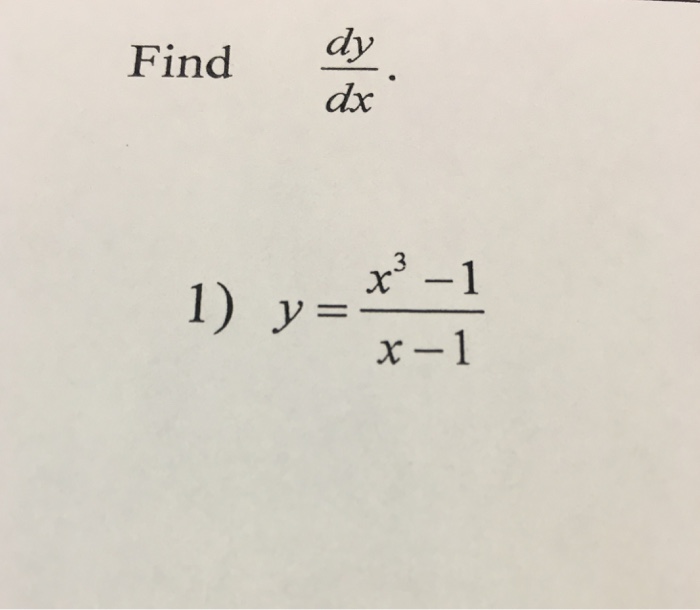 Solved Find dy/dx. y - x^3 - 1/x - 1 | Chegg.com