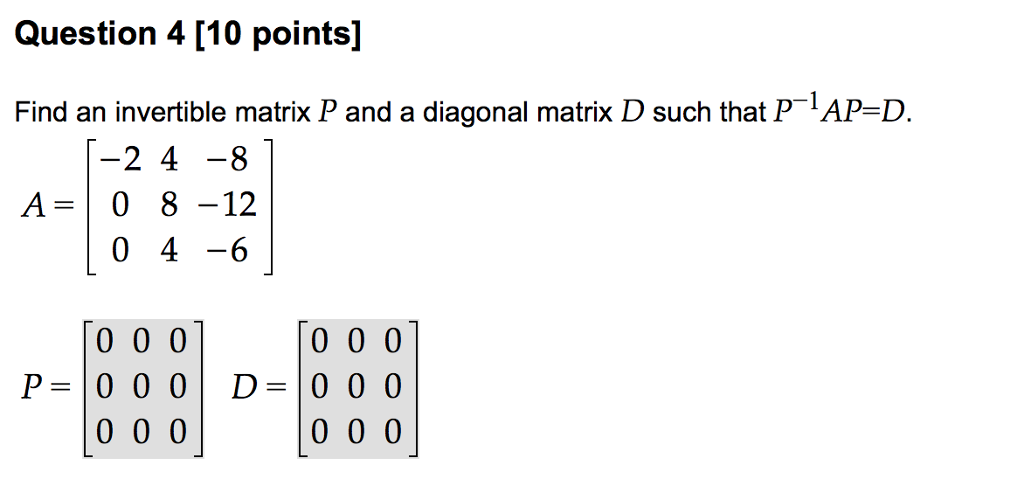 Solved Question 4 [10 points] Find an invertible matrix P | Chegg.com