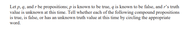 Solved Let p, q, and r be propositions; p is known to be | Chegg.com