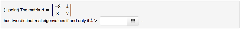 Solved -8 k (1 point) The matrix A has two distinct real | Chegg.com