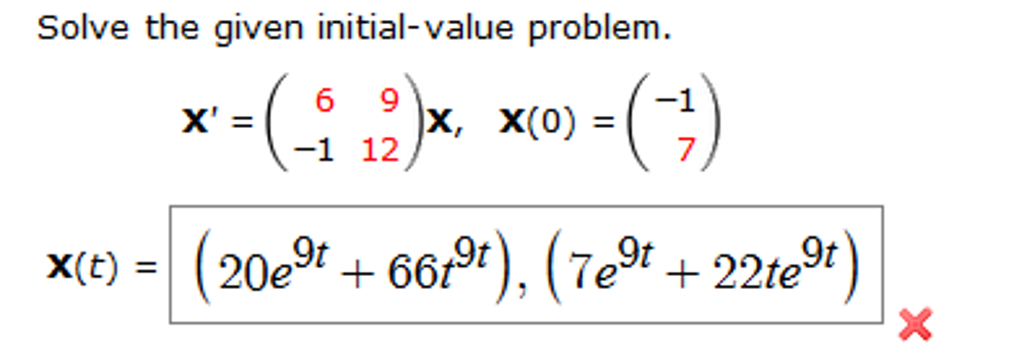 Solved Solve the given initial-value problem. x' = (6 9 -1 | Chegg.com