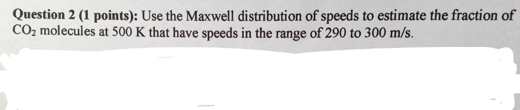 Solved Use the Maxwell distribution of speeds to estimate | Chegg.com