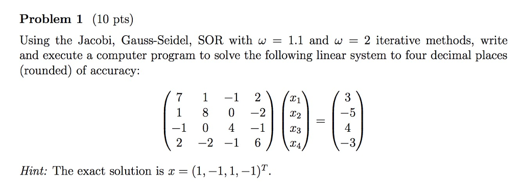 Solved Problem 1 (10 pts) Using the Jacobi, Gauss-Seidel, | Chegg.com