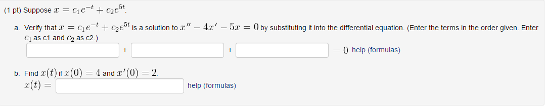 Solved (1 pt) Suppose x= c1 e^-t + c2e^5t. a. Verify that x | Chegg.com
