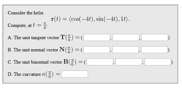 Solved Consider the helix r (t) = (cos(-4t), sin(-4t), 1t). | Chegg.com