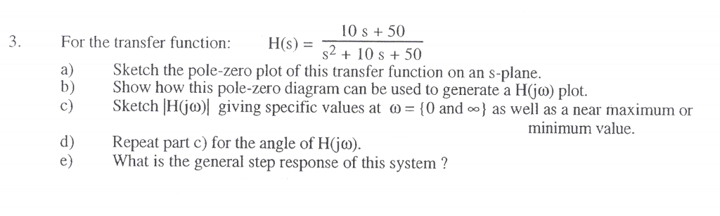 Solved For the transfer function: H(s) = 10s + 50/s^2 + 10 s | Chegg.com