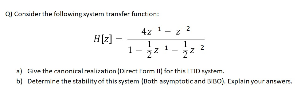 Solved Q) Consider the following system transfer function: 2 | Chegg.com