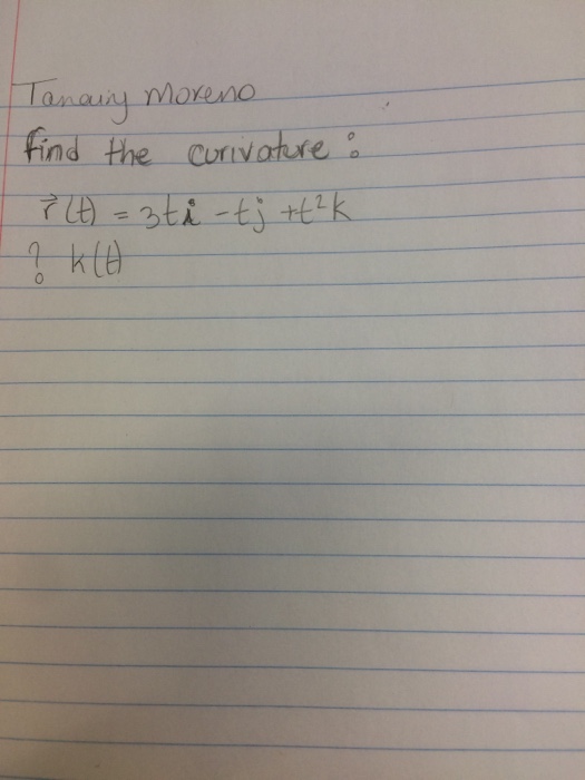 Solved Find The Curvature R T 3t I Tj T 2 K
