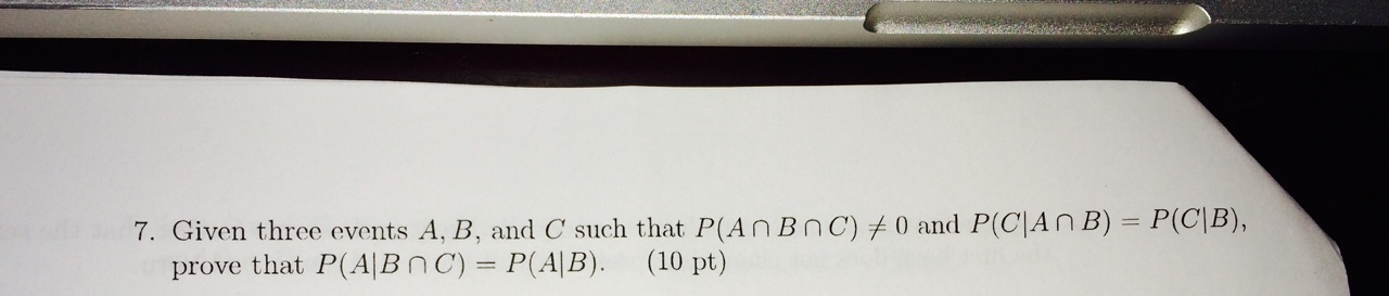 Solved 7. Given three events A,B, and C such that P(A | Chegg.com