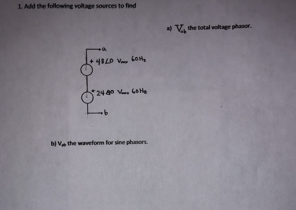 Solved 1. Add the following voltage sources to find a) V, | Chegg.com
