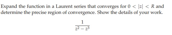Solved Expand the function in a Laurent series that | Chegg.com