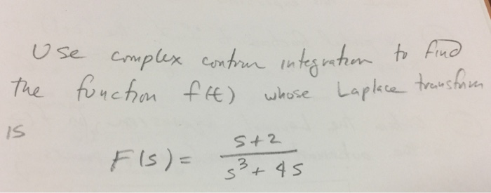 Solved Use complex countor integration to find the function | Chegg.com